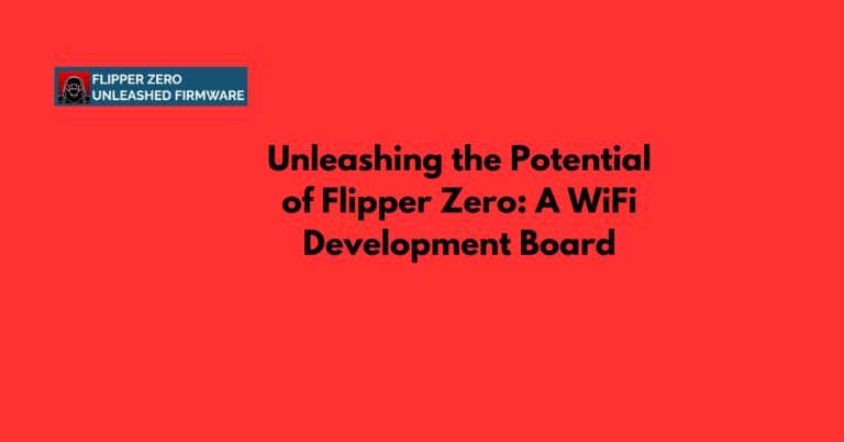 Flipper Zero WiFi Development - flipperzeounleashed